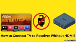 How to Connect TV to Receiver Without HDMI? (2025)