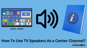 How To Use TV Speakers As a Center Channel? (2025)