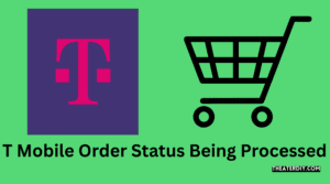 T Mobile Order Status Being Processed (2025)