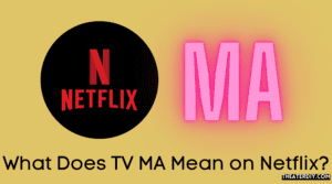 What Does TV MA Mean on Netflix? (2025)
