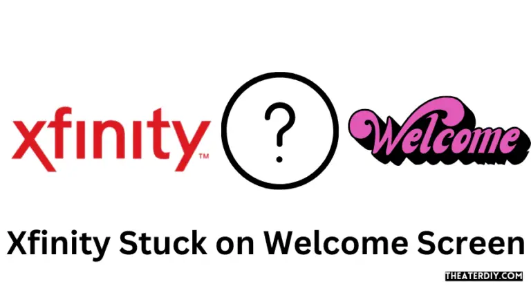 Xfinity Stuck on the Welcome Screen (2026)