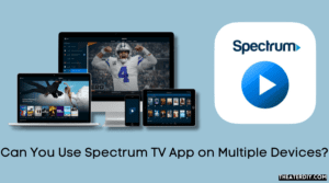 Can You Use Spectrum TV App on Multiple Devices? (2025)