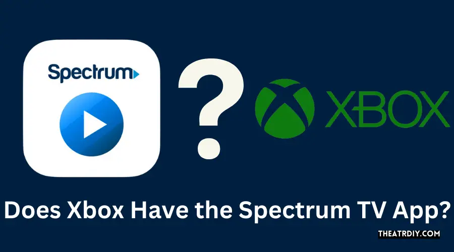 Does Xbox Have the Spectrum TV App? (2025) Does Xbox Have the Spectrum TV App? (2025)