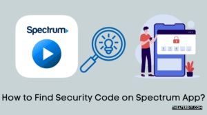 How to Find Security Code on Spectrum App? (2025)