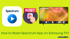 How to Reset Spectrum App on Samsung TV? (2026)