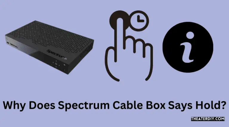 Why Does Spectrum Cable Box Says Hold? (2025)
