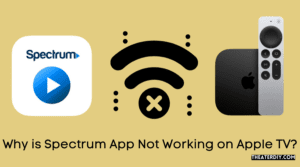 Why is Spectrum App Not Working on Apple TV? (2025)