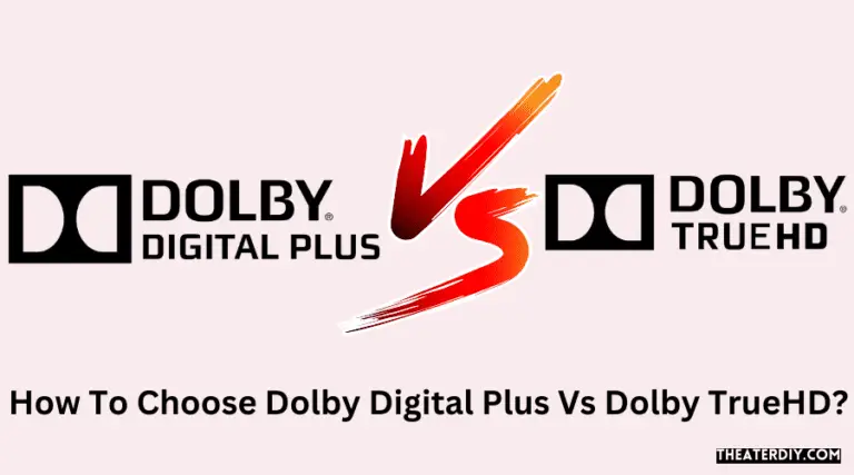 How To Choose Dolby Digital Plus Vs Dolby TrueHD?