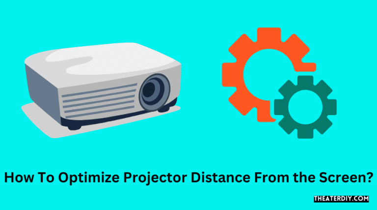 How To Optimize Projector Distance From the Screen? (2025)