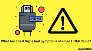 What Are The 4 Signs And Symptoms of a Bad HDMI Cable? (2025)