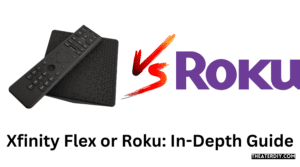 Xfinity Flex or Roku: In-Depth Guide (2025)