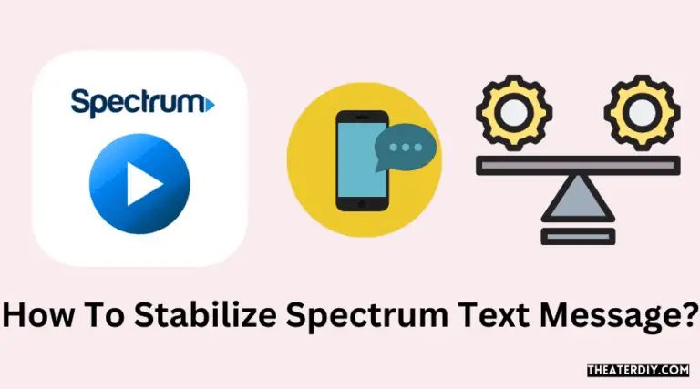How To Stabilize Spectrum Text Message? (2025)