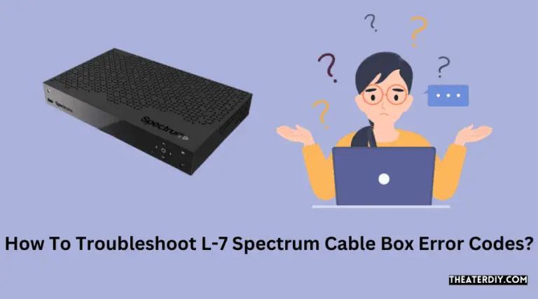 How To Troubleshoot L-7 Spectrum Cable Box Error Codes?