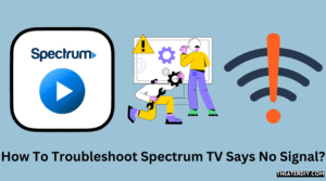 How To Troubleshoot Spectrum TV Says No Signal? (2025)