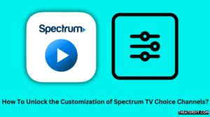 How To Unlock the Customization of Spectrum TV Choice Channels?