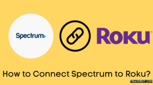 How to Connect Spectrum to Roku?