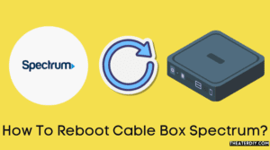 How To Reboot Cable Box Spectrum?